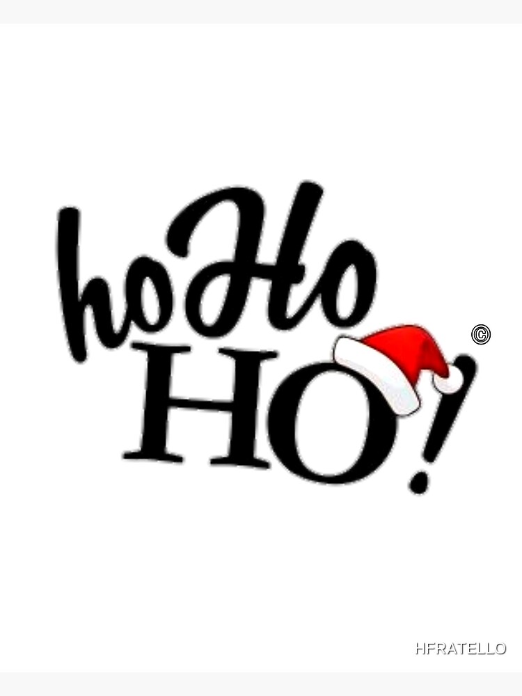 "Merry Christmas Ho! Ho! Ho!" Poster for Sale by HFRATELLO | Redbubble