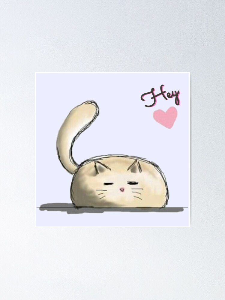 "Cute Cat Says Hey With Heart " Poster by ArtsArcheology | Redbubble