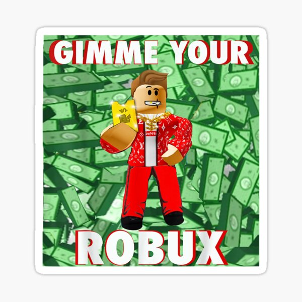 "Gimme your robux computer video game funny noob gamer T-Shirt" Sticker ...