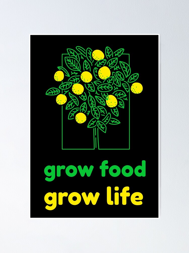 "Grow Food Grow Life. Lemon Tree Food Forest Garden" Poster for Sale by ...