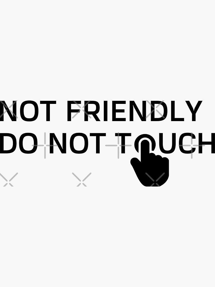 "Not friendly Do not touch Black" Sticker for Sale by Ritosha | Redbubble