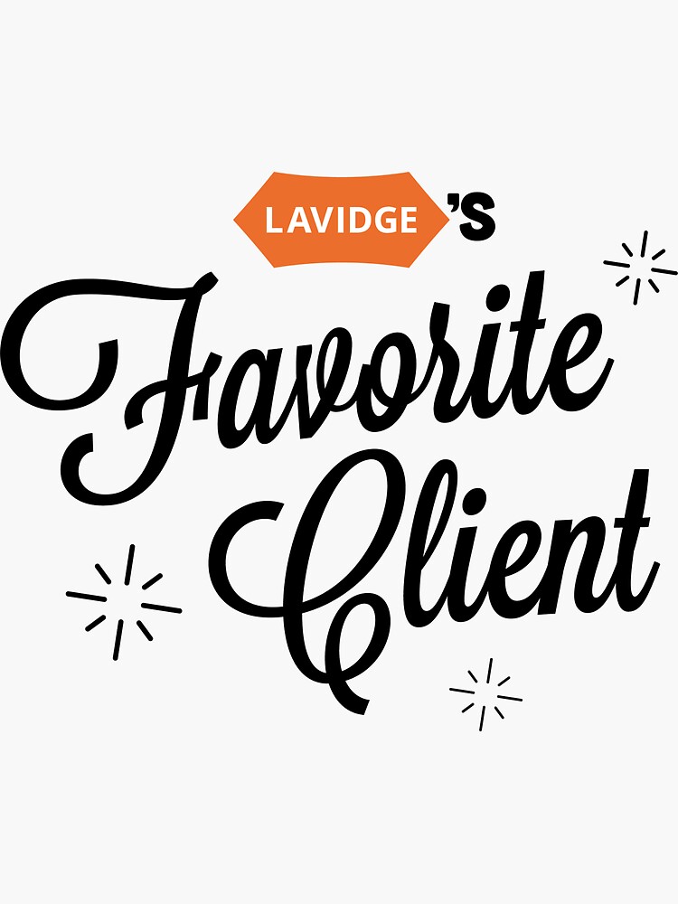 "LAVIDGE's Favorite Client" Sticker for Sale by LAVIDGE | Redbubble