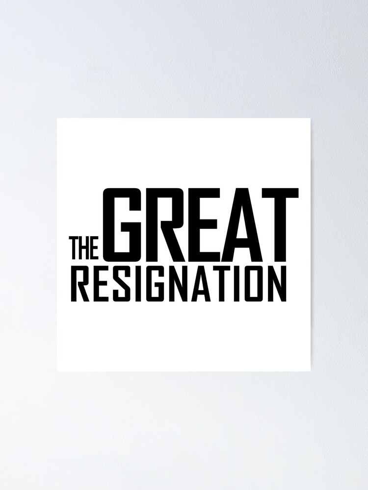 "The Great Resignation" Poster by voltzandvoices | Redbubble