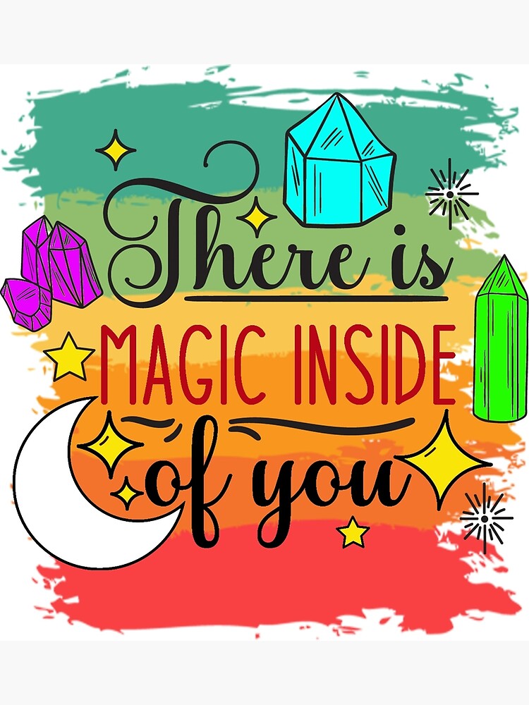 "There is magic inside of you" Poster for Sale by furval | Redbubble