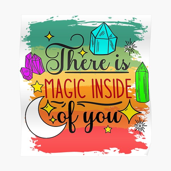 "There is magic inside of you" Poster for Sale by furval | Redbubble
