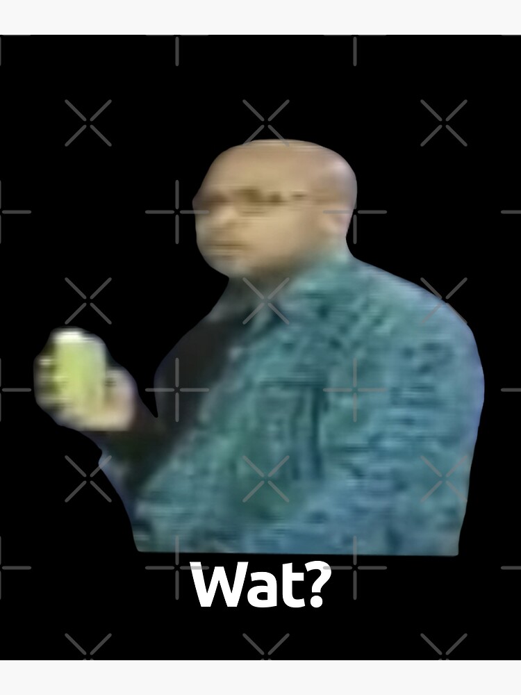 "Wat ? - uganda pasta sempa meme" Poster by KefrostDs | Redbubble