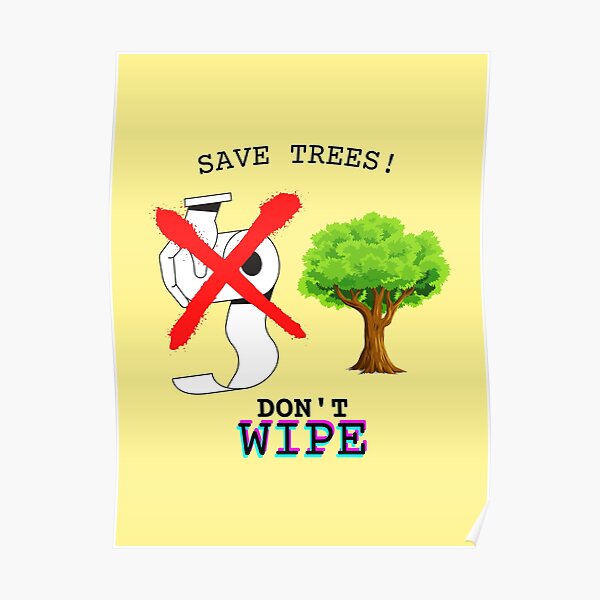 "Save Trees! Don't Wipe Funny" Poster by OGLitty | Redbubble