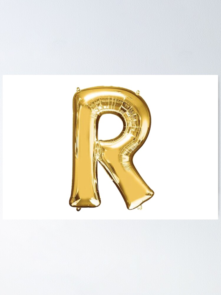 "Gold Foil Mylar Balloon Letter R" Poster for Sale by ArcherAshleyArt ...