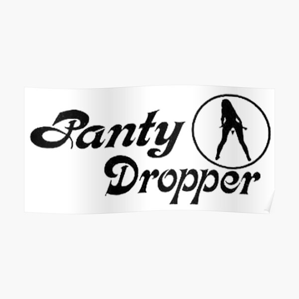 " Panty Dropper, Cool fun designe " Poster by merwane2005 | Redbubble