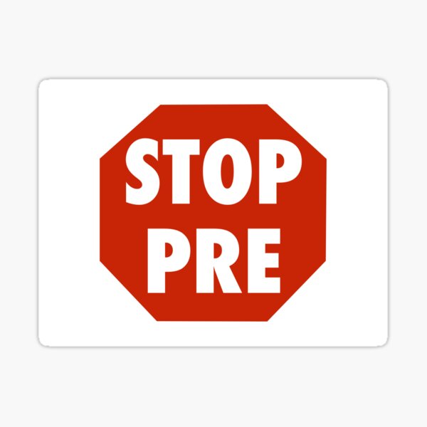 ""Stop PRE"" Sticker for Sale by CorbanPhillips | Redbubble