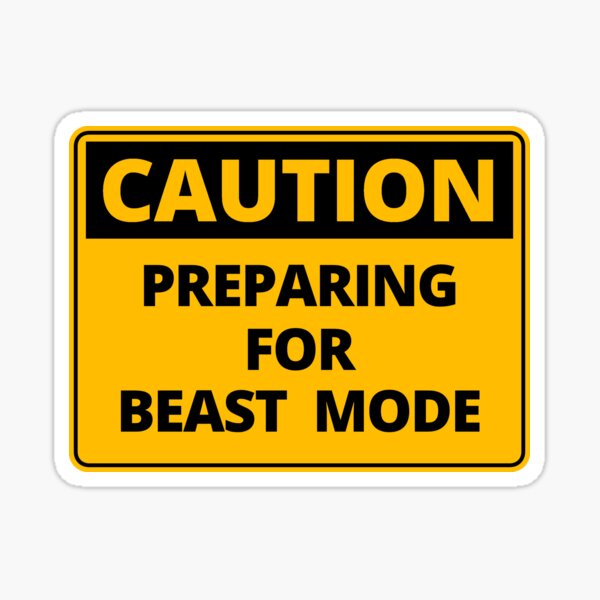 "Funny Caution Sign - Preparing for Beast Mode" Sticker for Sale by ...
