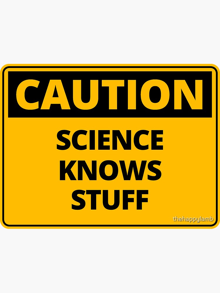 "Funny Caution Sign - Science Knows Stuff" Sticker for Sale by ...