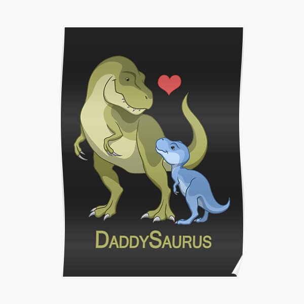 "DaddySaurus T-Rex Father & Baby Boy Dinosaurs" Poster for Sale by ...