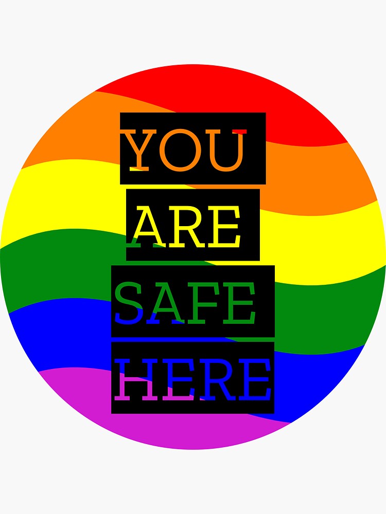 "You are safe here. LGBTQ PRIDE " Sticker by Pride-Arts | Redbubble