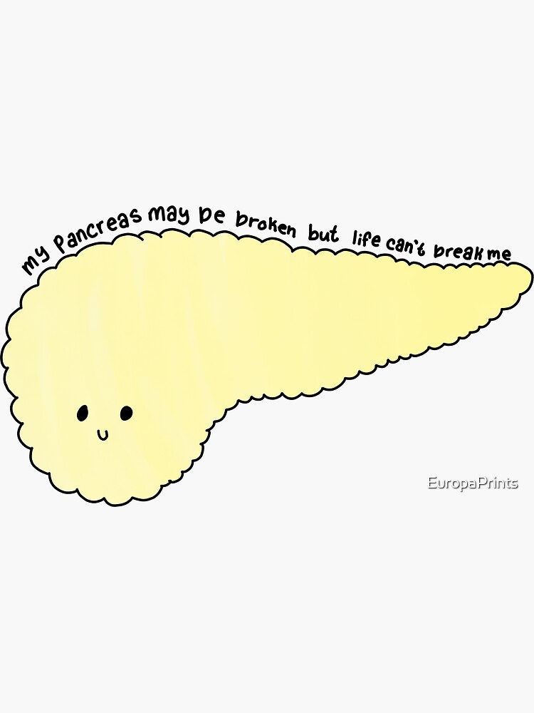 "Cute Yellow Pancreas "My Pancreas May Be Broken But Life Can't Break ...