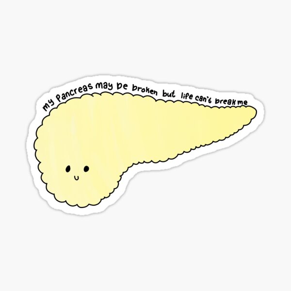 "Cute Yellow Pancreas "My Pancreas May Be Broken But Life Can't Break ...