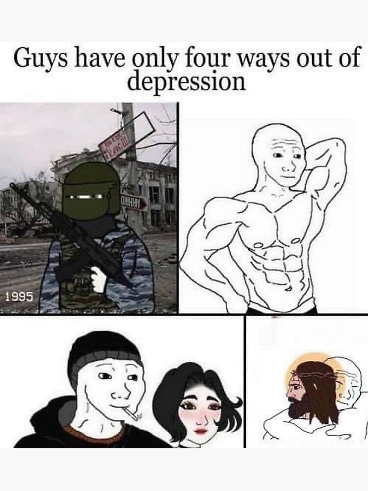 "Wojak Guys Have 4 Ways Out Of Depression Funny" Poster for Sale by ...