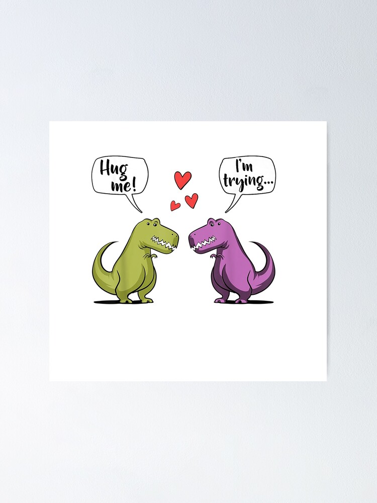 Póster «T-Rex Dinosaur Couple Hug Me Valentines Day Funny Girls ...