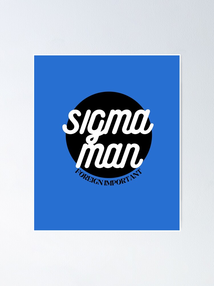 "SIGMA MALE" Poster for Sale by MYSENTIMENTS | Redbubble