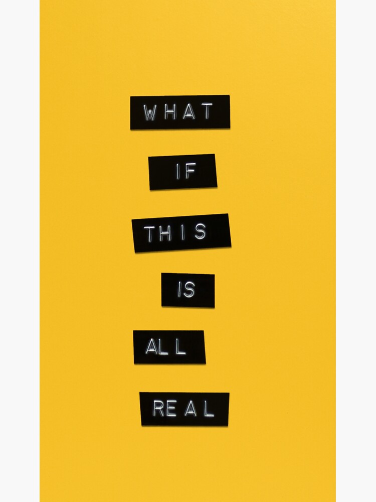 "What if this is all Real ?" Sticker for Sale by The-Designer491 ...