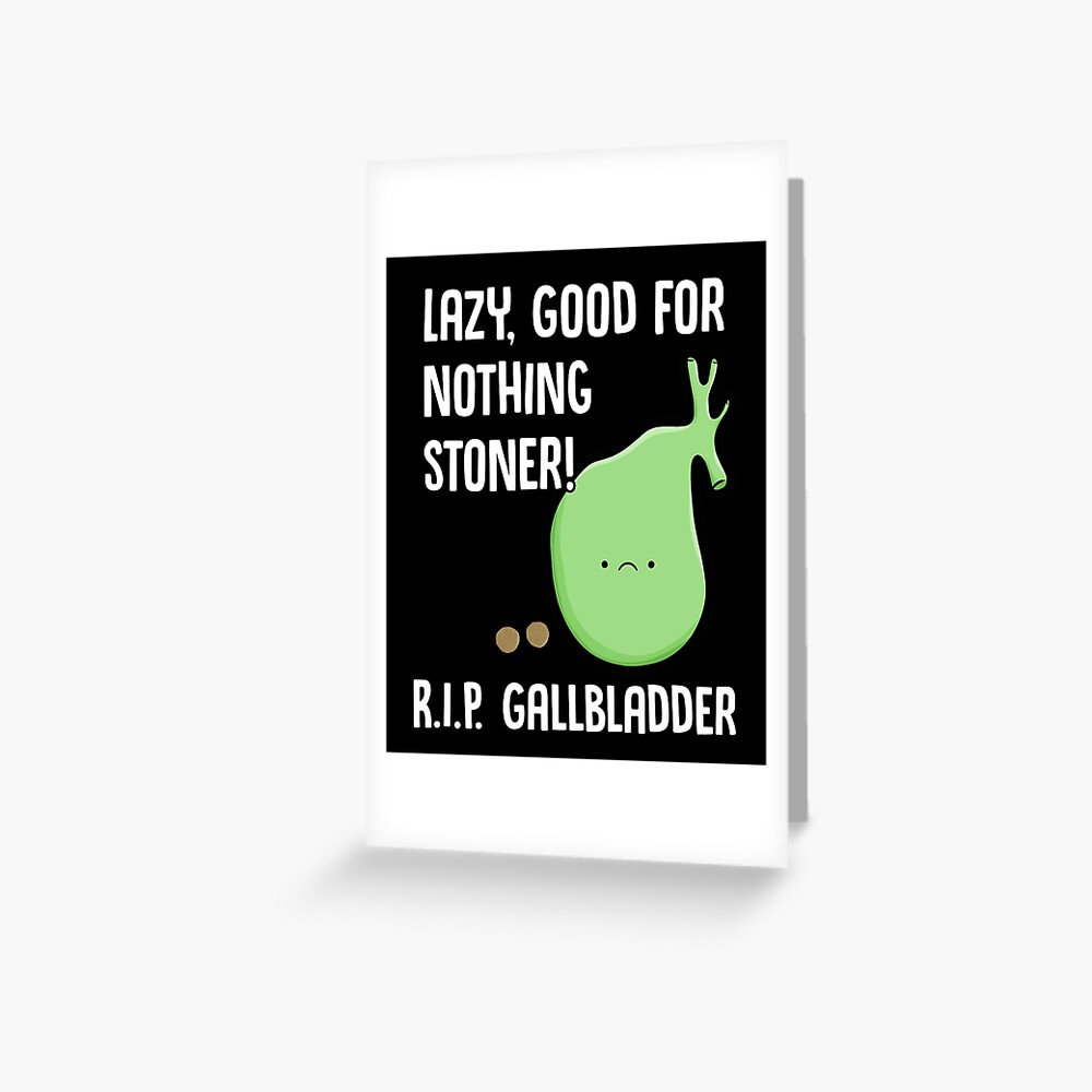"Gallbladder Removal Surgery Funny Phrase Lazy Stoner" Greeting Card ...