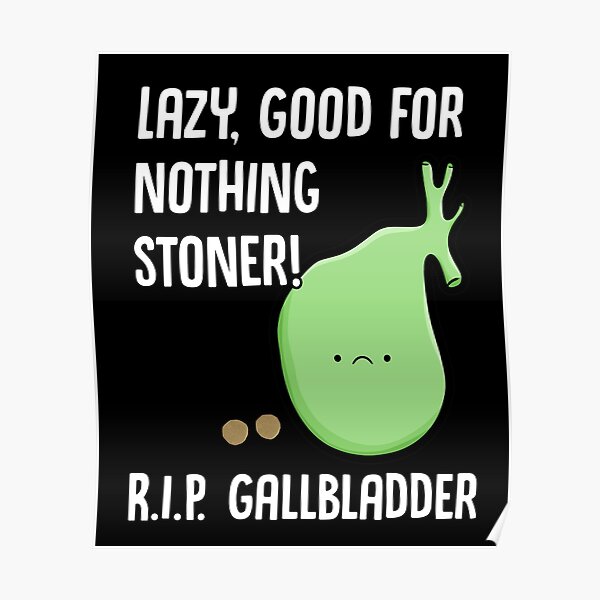 "Gallbladder Removal Surgery Funny Phrase Lazy Stoner" Poster by ...