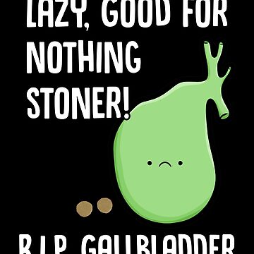 "Gallbladder Removal Surgery Funny Phrase Lazy Stoner" Sticker for Sale ...