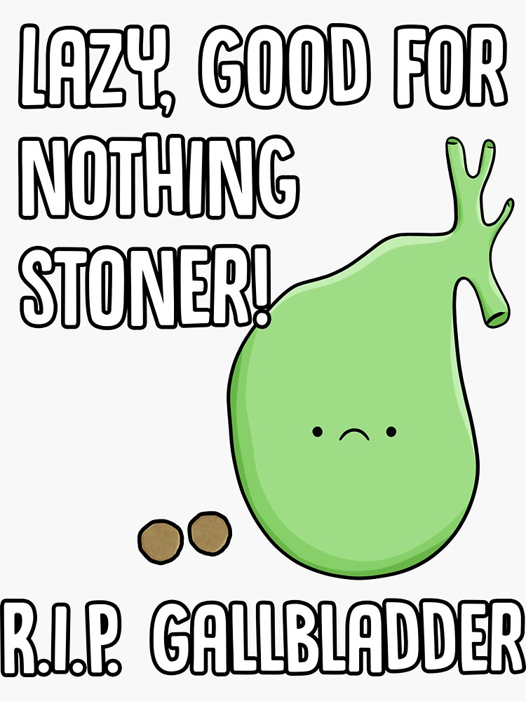 "Gallbladder Removal Surgery Funny Phrase Lazy Stoner" Sticker for Sale ...