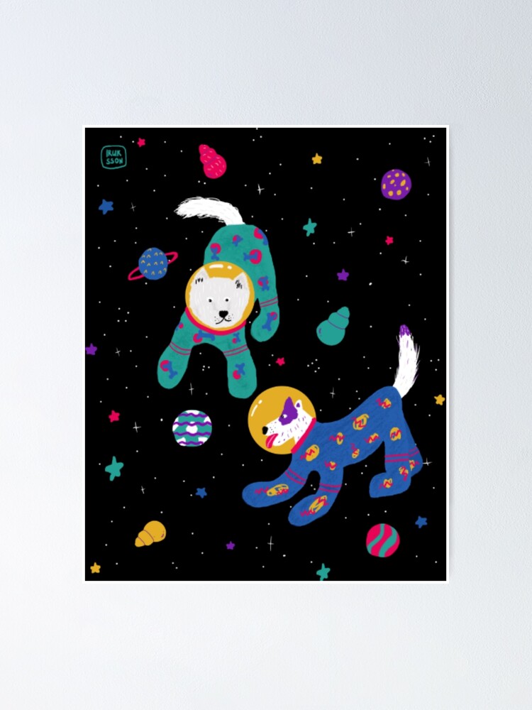 "Space Dogs " Poster for Sale by LeannaRowland | Redbubble