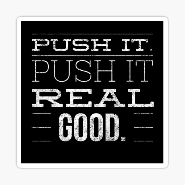 "Push It. Push It Real Good" Sticker by Daluyong | Redbubble