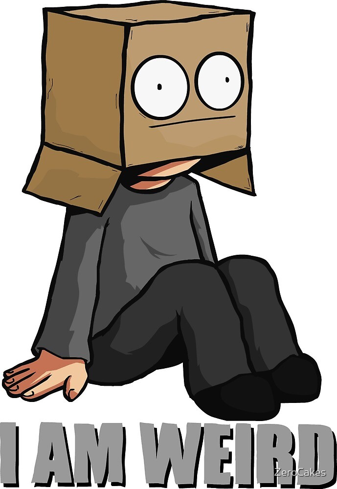 "I Am Weird" by ZeroCakes | Redbubble