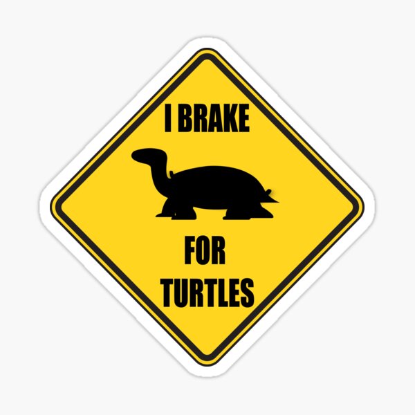 "I Brake For Turtles" Sticker for Sale by pcgamerworld | Redbubble