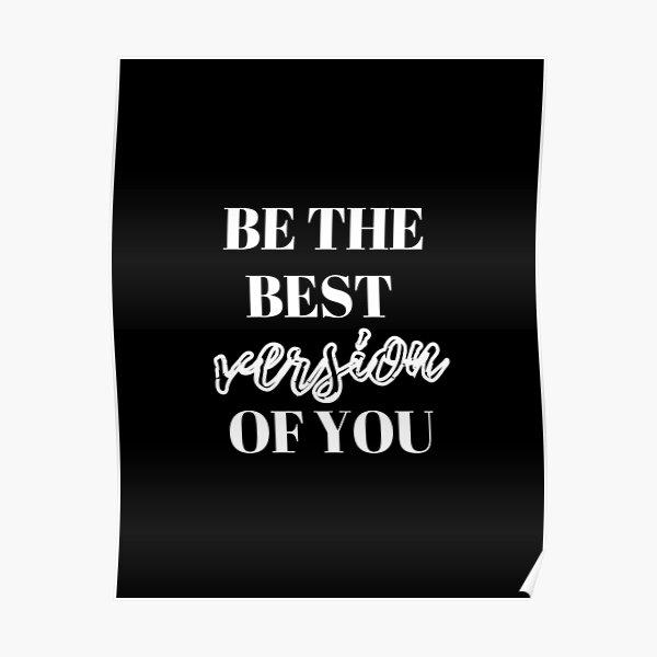 "Be the best version of you, Be the Best, The Best, Motivational ...