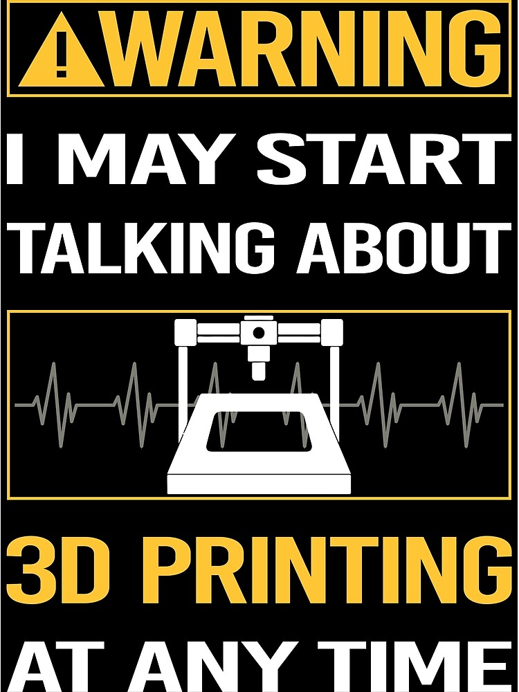 "Funny Warning 3D Printing" Poster for Sale by ArydeaNoriega | Redbubble