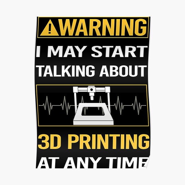 "Funny Warning 3D Printing" Poster for Sale by ArydeaNoriega | Redbubble