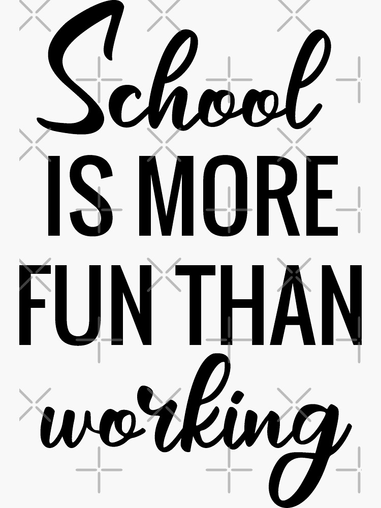 "School is more fun than working" Sticker for Sale by S7MStore | Redbubble