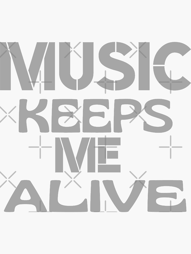 "Music Keeps Me Alive" Sticker for Sale by ZhuStyle | Redbubble