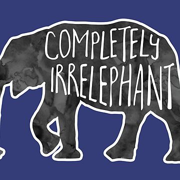 "Completely IrrELEPHANT - Pun" Sticker for Sale by hitechmom | Redbubble
