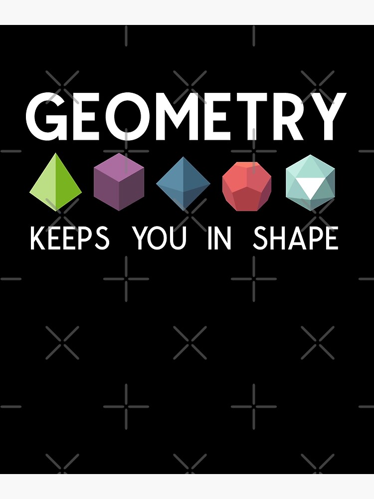 "Geometry Keeps You in Shape" Poster for Sale by Eamali | Redbubble