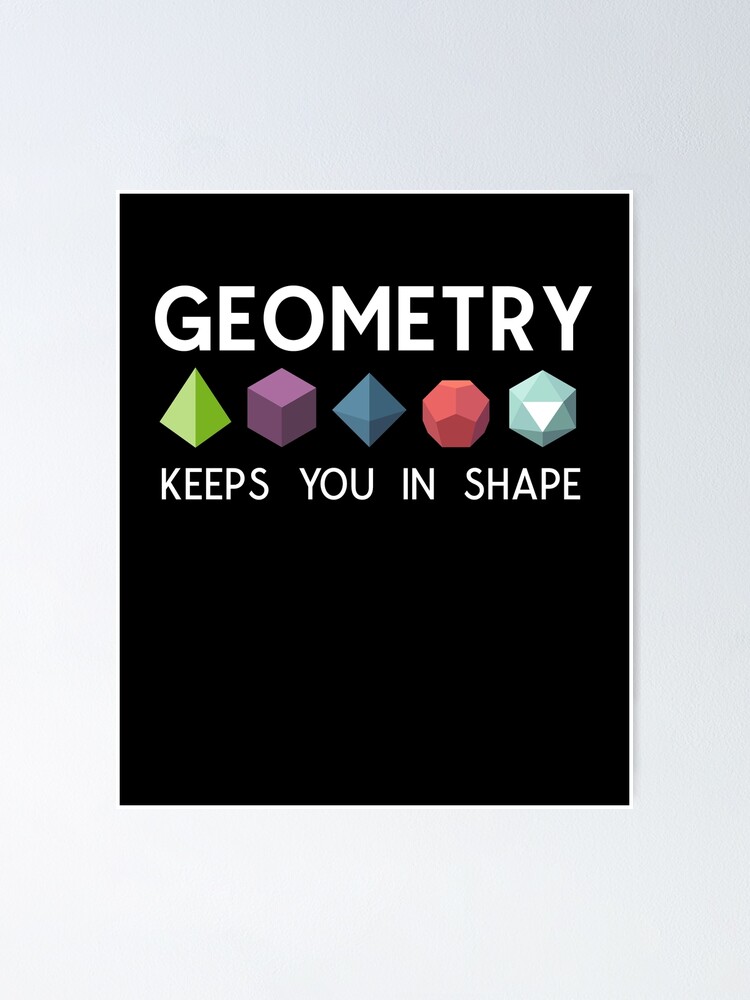"Geometry Keeps You in Shape" Poster for Sale by Eamali | Redbubble