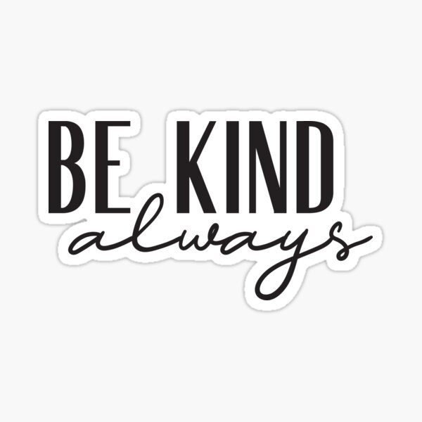 "Be Kind Always Quote Design" Sticker for Sale by FauzIDEA | Redbubble