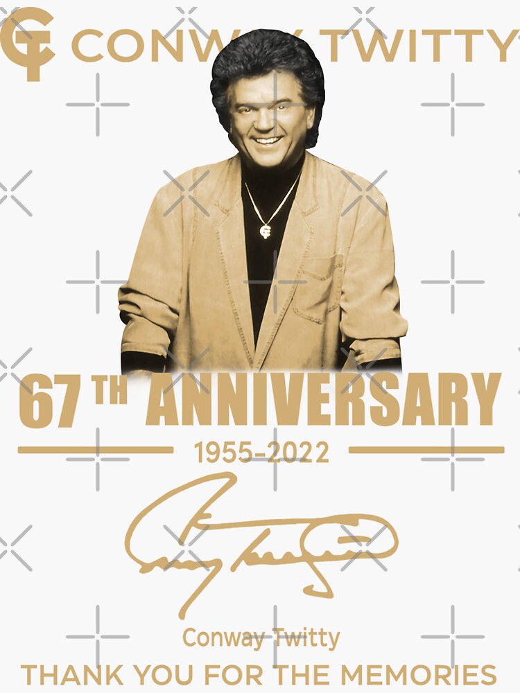 "Conway, Twitty, 67th, Anniversary, 1955, 2022, Thank, You, For, The ...