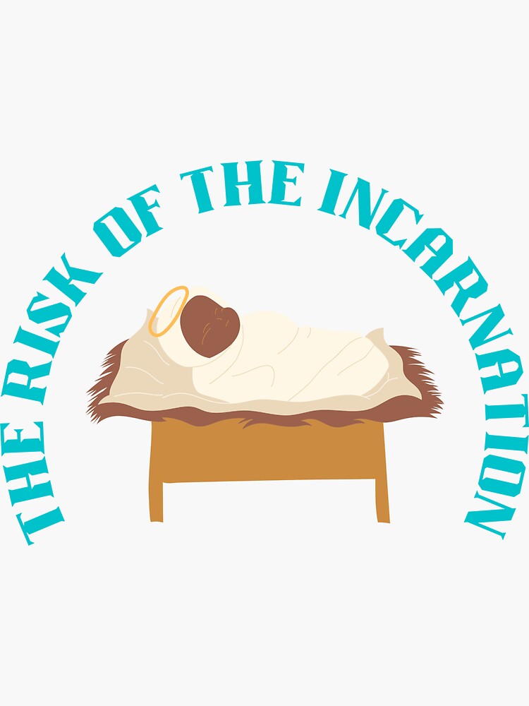 "The Risk of the Incarnation: Baby Jesus" Sticker by CheekyGrace ...