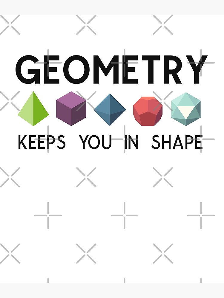 "Geometry Keeps You in Shape" Poster by Eamali | Redbubble