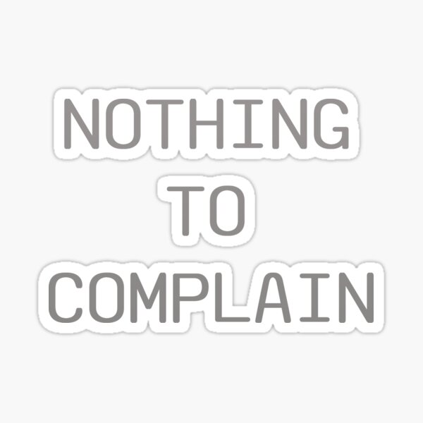 "Nothing to Complain positive motivation quotes" Sticker by rainmey ...