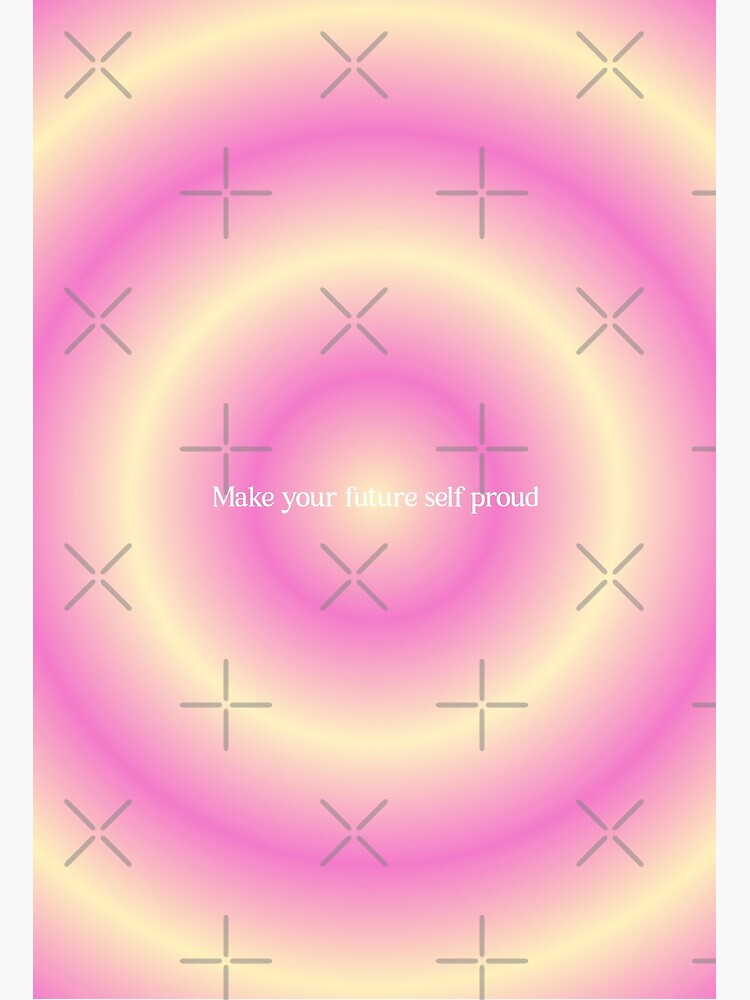 ""Make your future self proud" Poster" Poster for Sale by pinkprintss ...