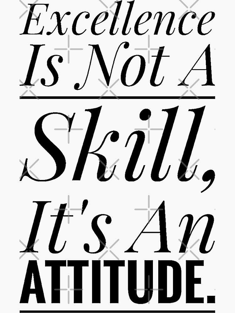 "Excellence Is Not A Skill, It Is An Attitude, Motivational Words ...