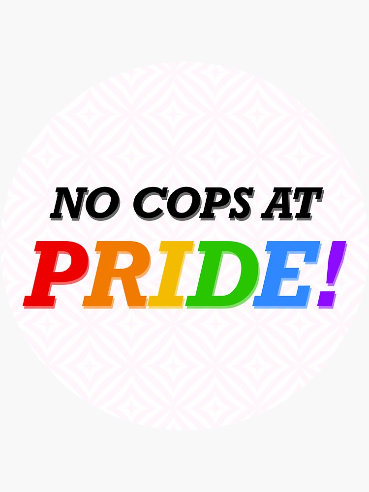 "No Cops at Pride" Sticker for Sale by ChromaticQueer | Redbubble