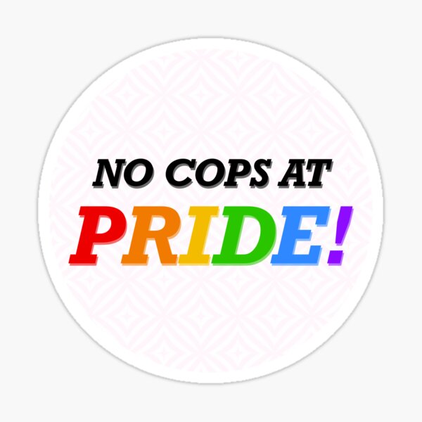 "No Cops at Pride" Sticker for Sale by ChromaticQueer | Redbubble