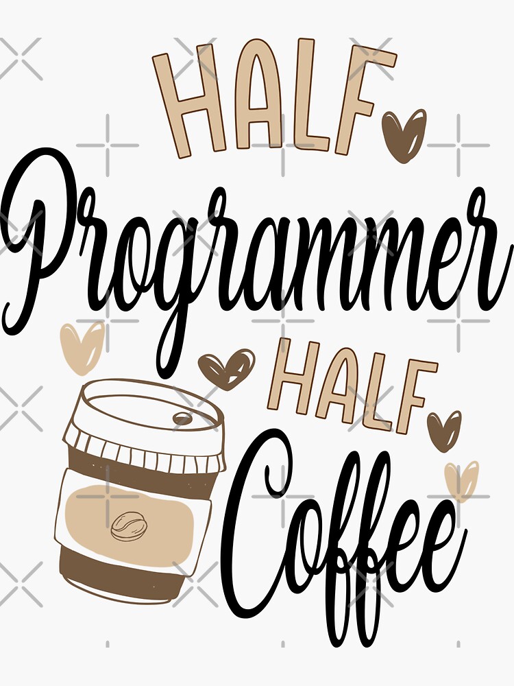 "Half Programmer half Coffee " Sticker for Sale by Hhppppp | Redbubble